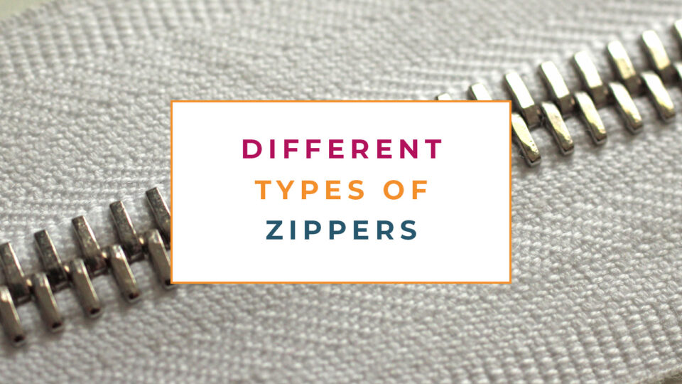 Different Types Of Zippers In Sewing - The Creative Curator
